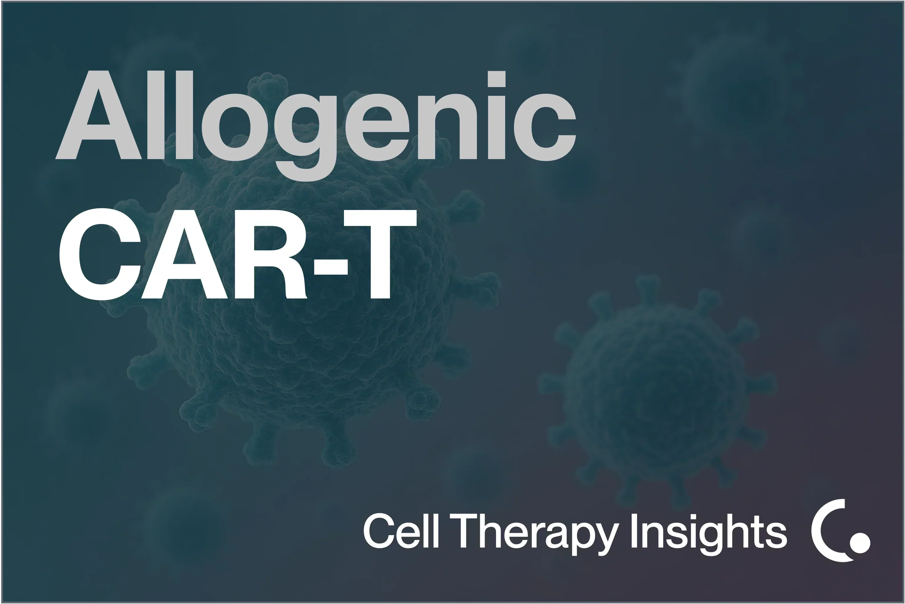 The Rise of Allogeneic Cell Therapies